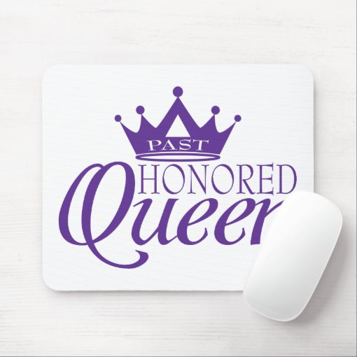 Past Honored Queen Mouse Pad | Zazzle