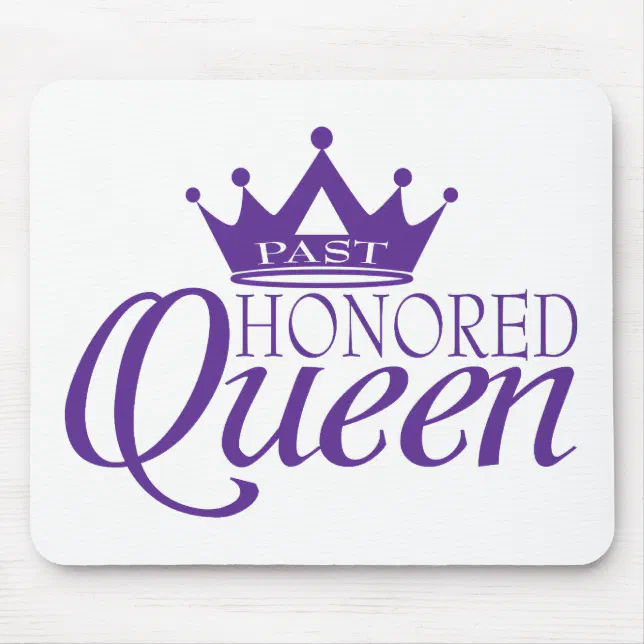 Past Honored Queen Mouse Pad | Zazzle
