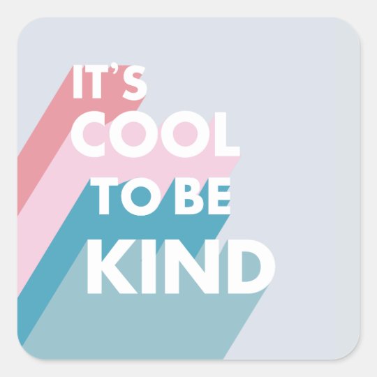 Pastel It's cool to be kind cute and modern Square Sticker | Zazzle.com