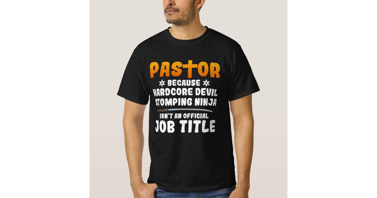 Pastor Because Hardcore Devil Stomping Ninja Isn_t T-Shirt | Zazzle