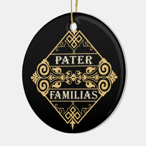 Pater Familias (Father of the Family) Fathers Day Ceramic Ornament | Zazzle