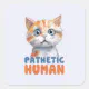 Pathetic Human – Sarcastic Cat Design Square Sticker | Zazzle