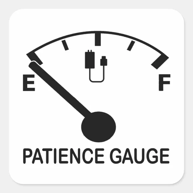 Patience Gauge Empty funny graphic slogan Square Sticker | Zazzle