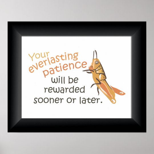 Patience Rewarded Poster Print | Zazzle.com