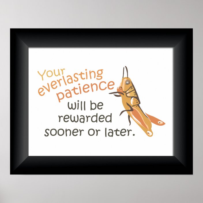 Patience Rewarded Poster Print | Zazzle.com