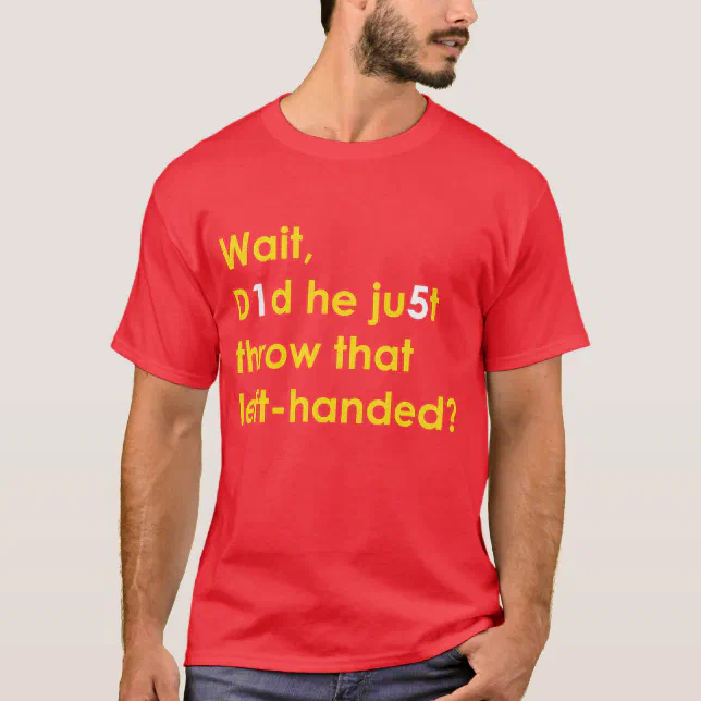 Patrick Mahomes: Did He Throw that Left-Handed? T-Shirt | Zazzle