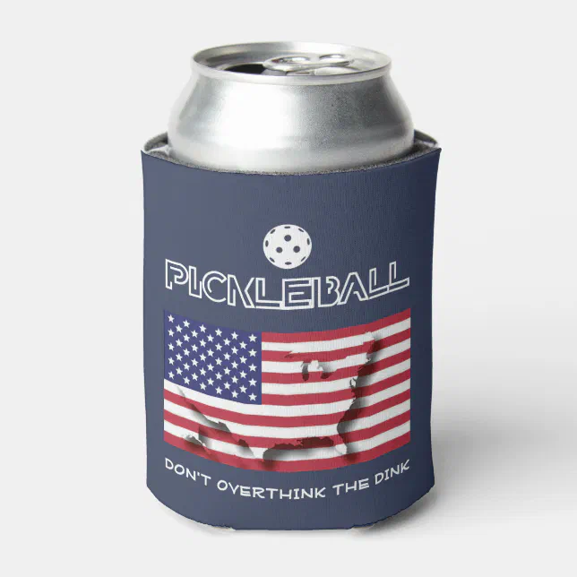 Patriotic DON'T OVERTHINK THE DINK Pickleball Can Cooler | Zazzle