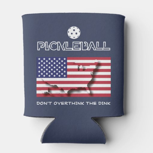 Patriotic DON'T OVERTHINK THE DINK Pickleball Can Cooler | Zazzle