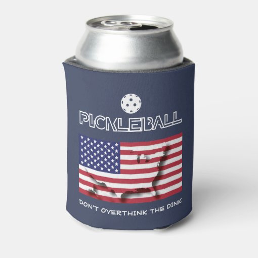 Patriotic DON'T OVERTHINK THE DINK Pickleball Can Cooler | Zazzle