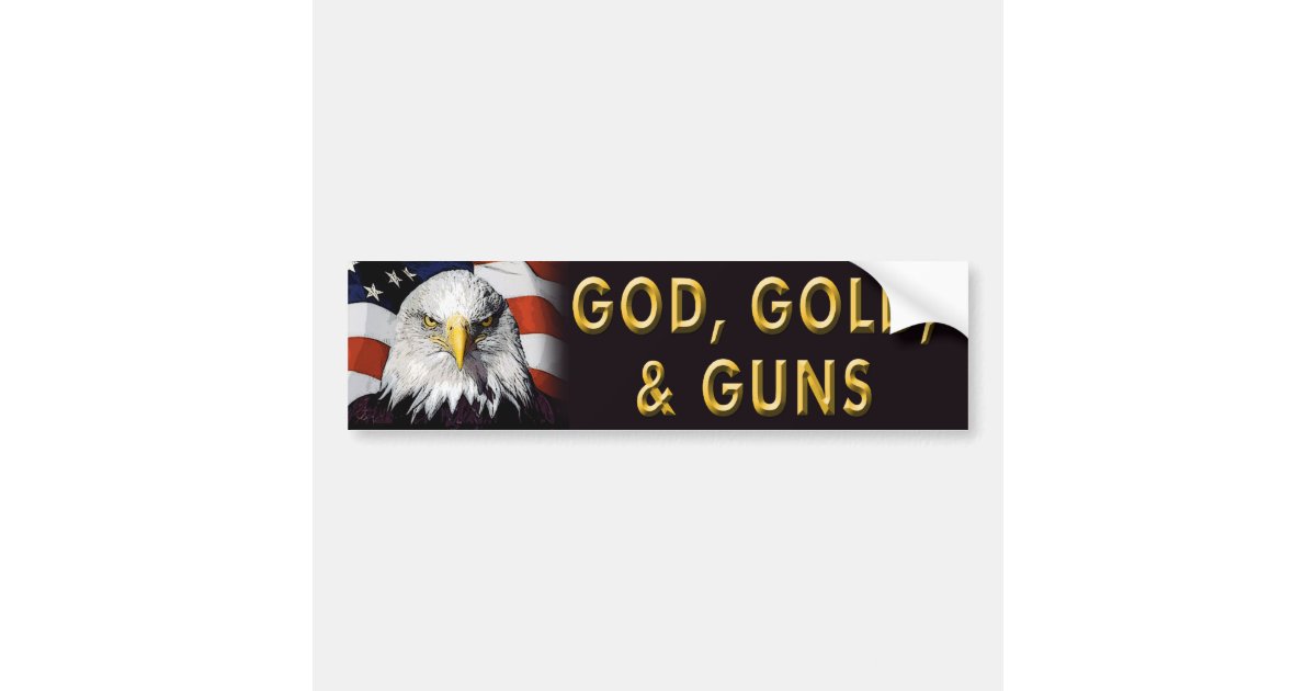Patriotic "God, Gold, Guns" bumper sticker | Zazzle