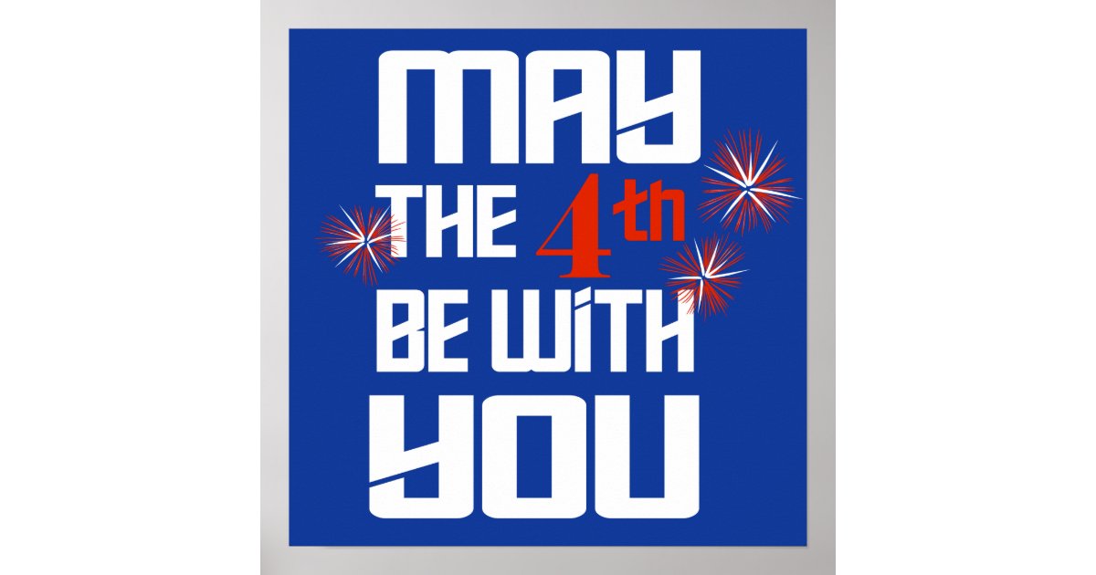 Patriotic May The 4th Be With You Poster | Zazzle