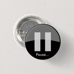 Pause... Button | Zazzle