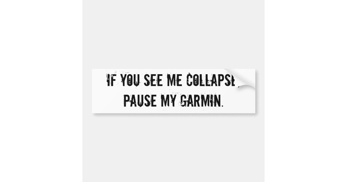 Pause my Garmin bumpersticker Bumper Sticker | Zazzle