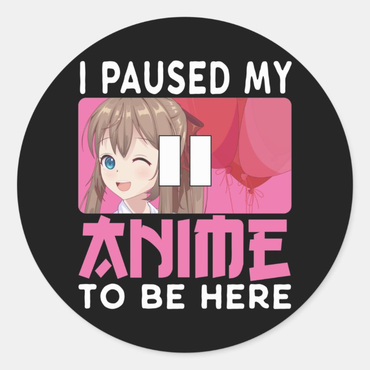 Paused My Anime Lover Japanese Manga Otaku Girl Classic Round Sticker ...