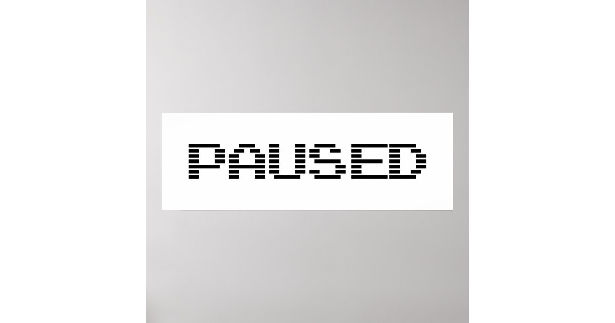 PAUSED POSTER | Zazzle