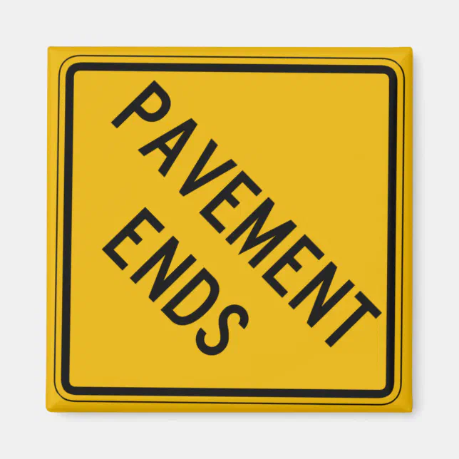 Pavement Ends 1, Traffic Warning Sign, USA Magnet | Zazzle
