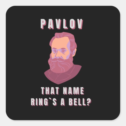 Pavlov ? That name rings a bell ?? Square Sticker | Zazzle.com