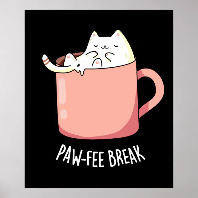 Pawfee Break Funny Cat Coffee Pun Dark BG Poster | Zazzle