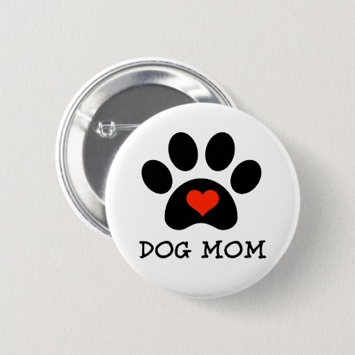 Pawprint Dog Mom Button | Zazzle