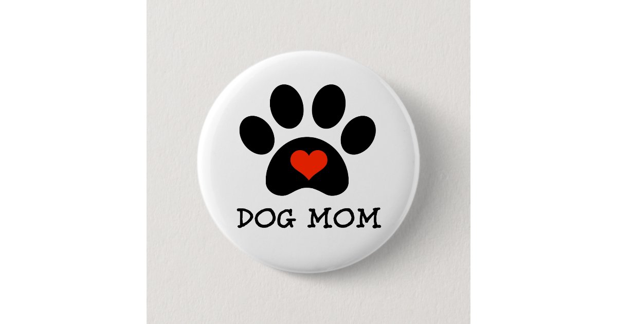 Pawprint Dog Mom Button | Zazzle