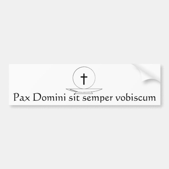 Pax Domini sit semper vobiscum Bumper Sticker | Zazzle.com