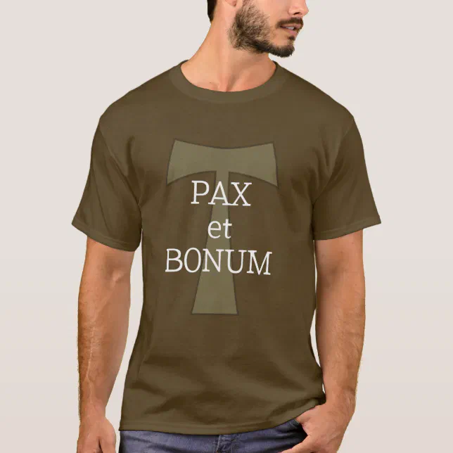 Pax et Bonum (Peace and Good) Men's Tee Shirt | Zazzle