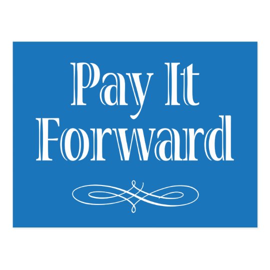 Pay It Forward inspirational quote Postcard | Zazzle.com