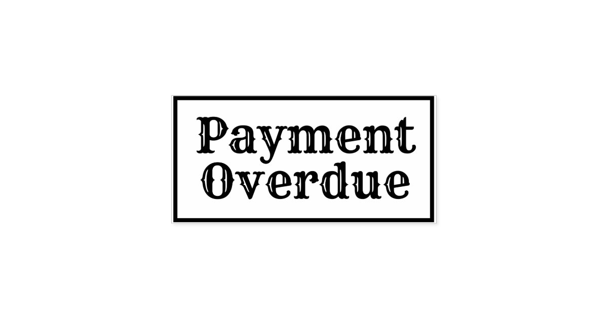 Payment Overdue Rubber Stamp | Zazzle