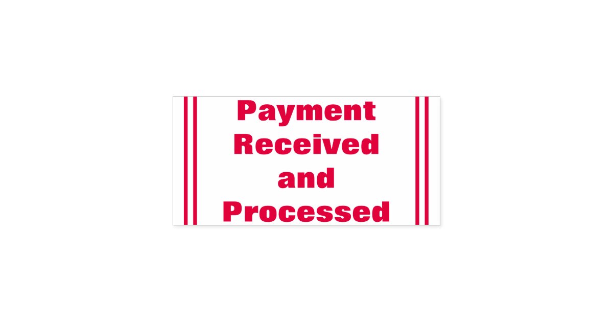 "Payment Received and Processed" Rubber Stamp | Zazzle