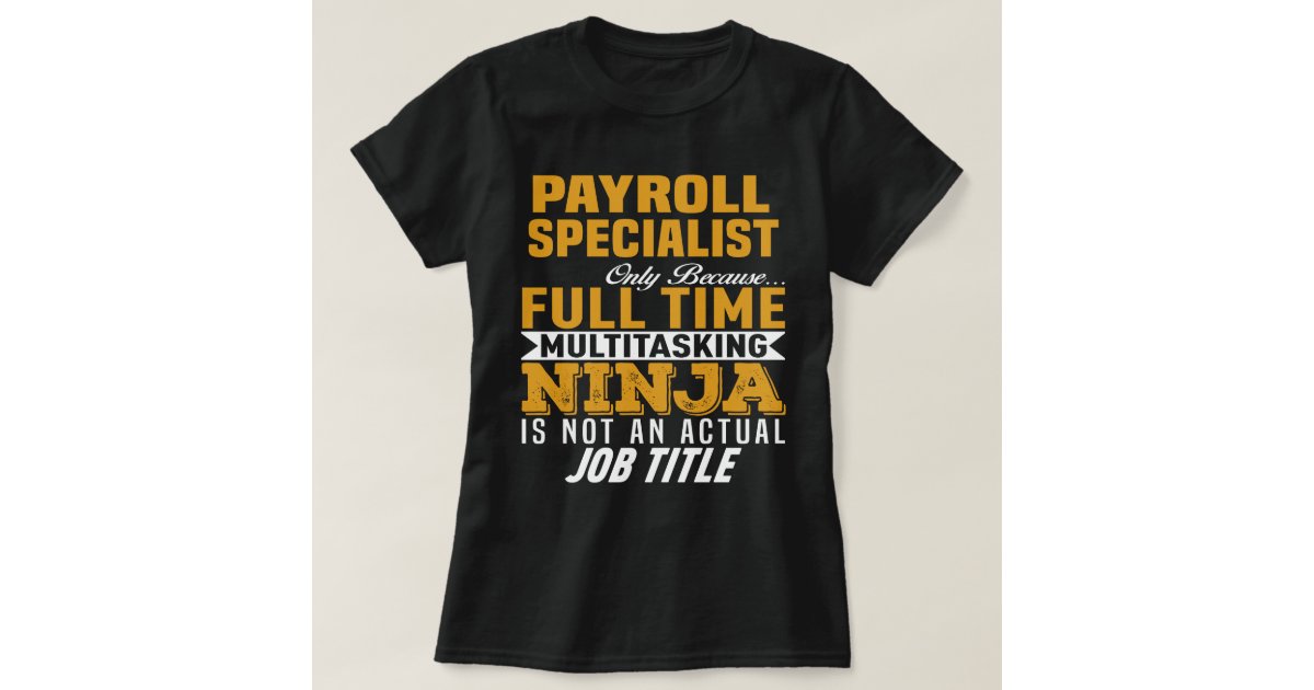 Payroll Specialist T-Shirt | Zazzle