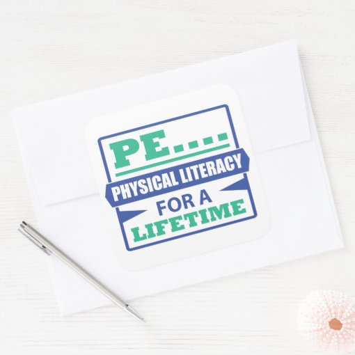 PE...Physical Literacy for a Lifetime Square Sticker | Zazzle