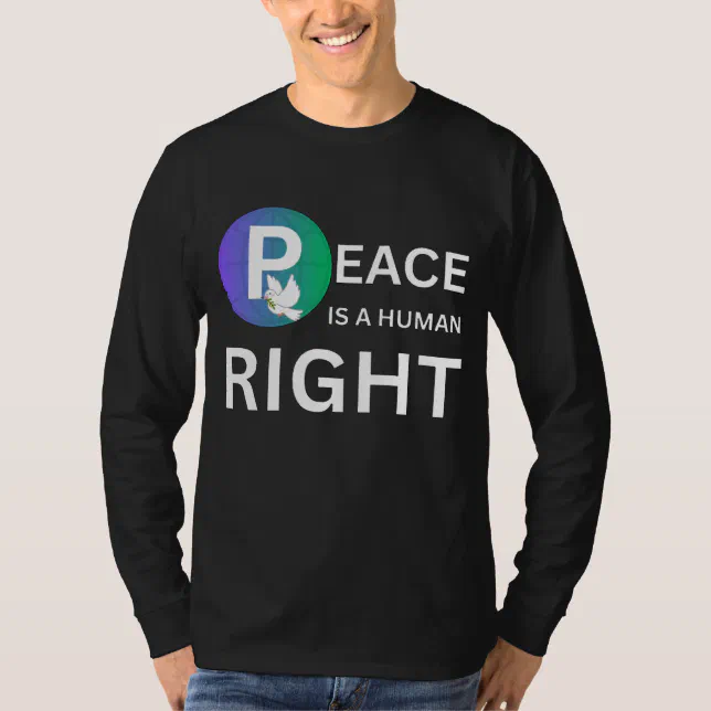 Peace Is a Human Right | Dove and Earth Symbol T-Shirt | Zazzle