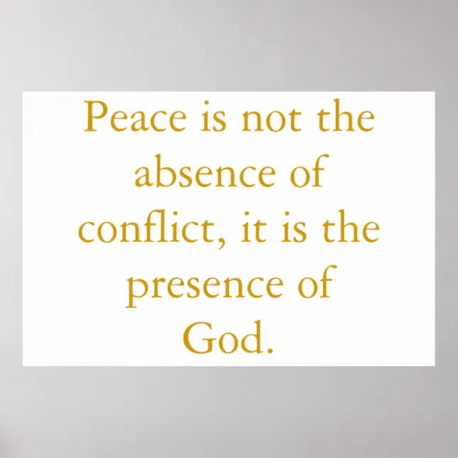 Peace is not the absence of conflict... poster | Zazzle