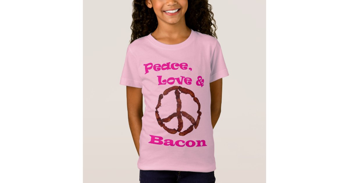 Peace Love and Bacon TShirt 1.jpg | Zazzle