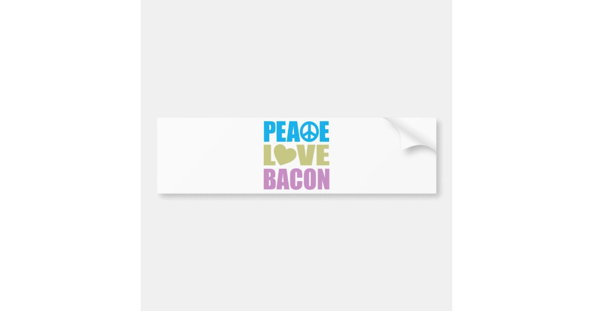 Peace Love Bacon Bumper Sticker | Zazzle