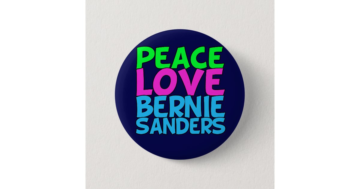Peace Love Bernie Sanders Button | Zazzle