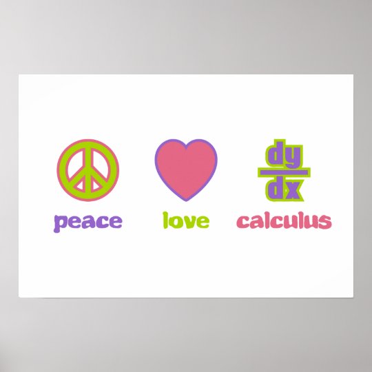 Peace, Love & Calculus Prints & Posters | Zazzle.com