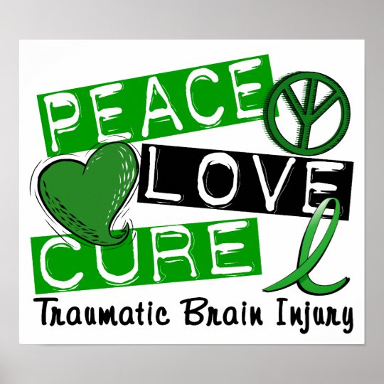 Peace Love Cure Traumatic Brain Injury TBI Poster | Zazzle.com