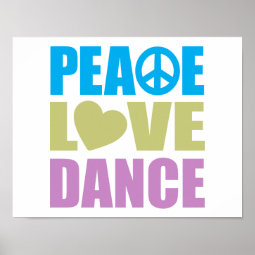 Peace Love Dance Poster | Zazzle