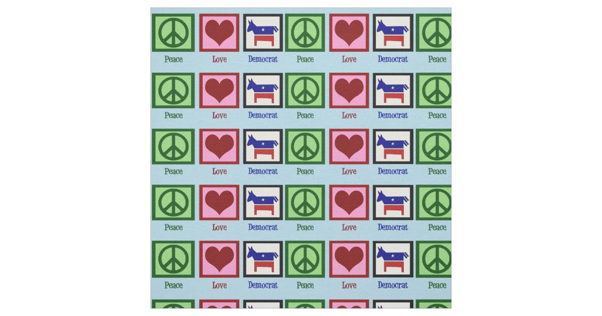 Peace Love Democrat Fabric | Zazzle