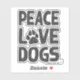 Peace Love Dogs © GraphicLoveShop Sticker | Zazzle