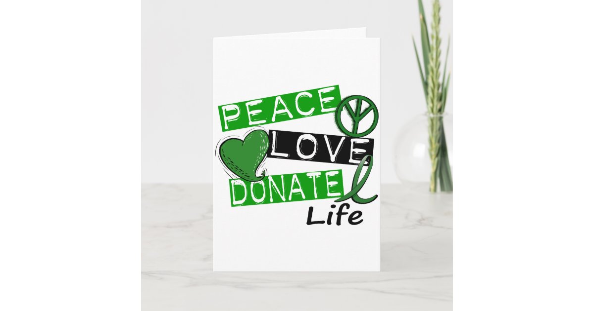 PEACE LOVE DONATE LIFE CARD | Zazzle
