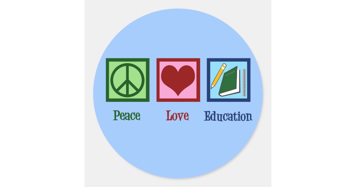 Peace Love Education Classic Round Sticker | Zazzle