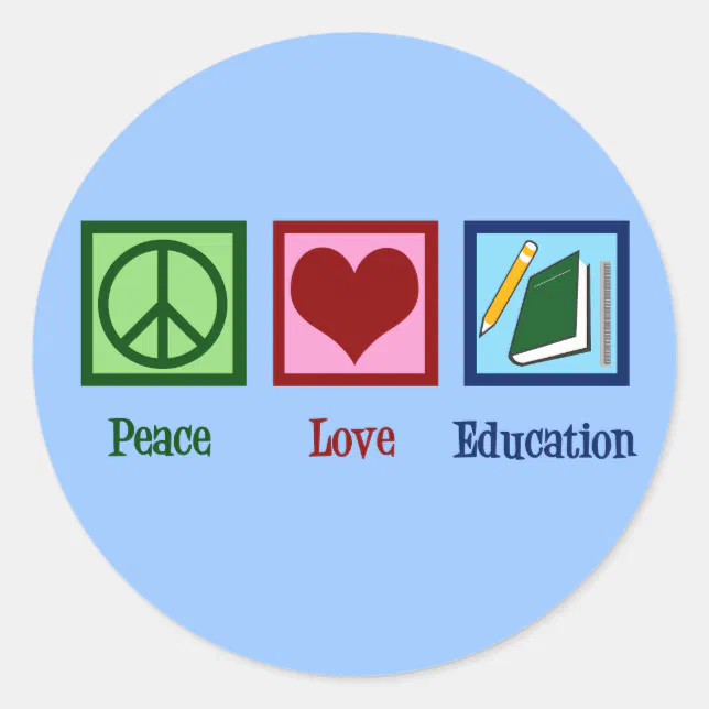 Peace Love Education Classic Round Sticker | Zazzle