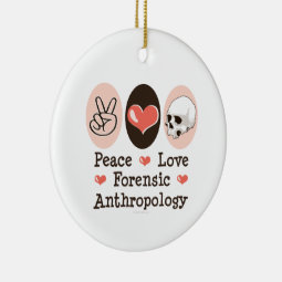 Peace Love Forensic Anthropology Ornament | Zazzle