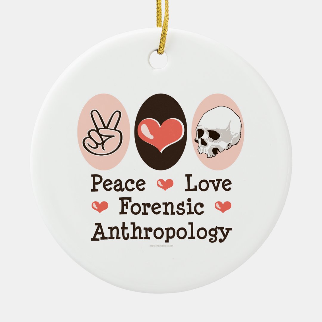 Peace Love Forensic Anthropology Ornament | Zazzle