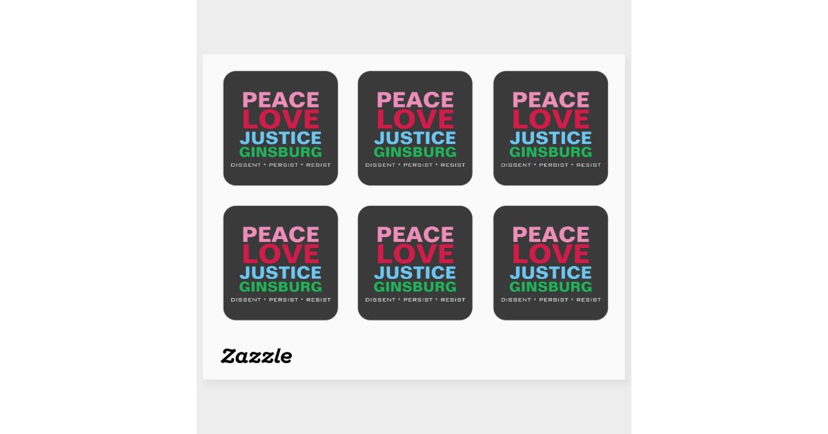 Peace Love Justice GINSBURG Square Sticker | Zazzle