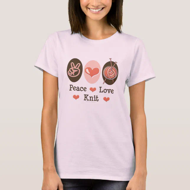 Peace Love Knit Knitting T-shirt | Zazzle