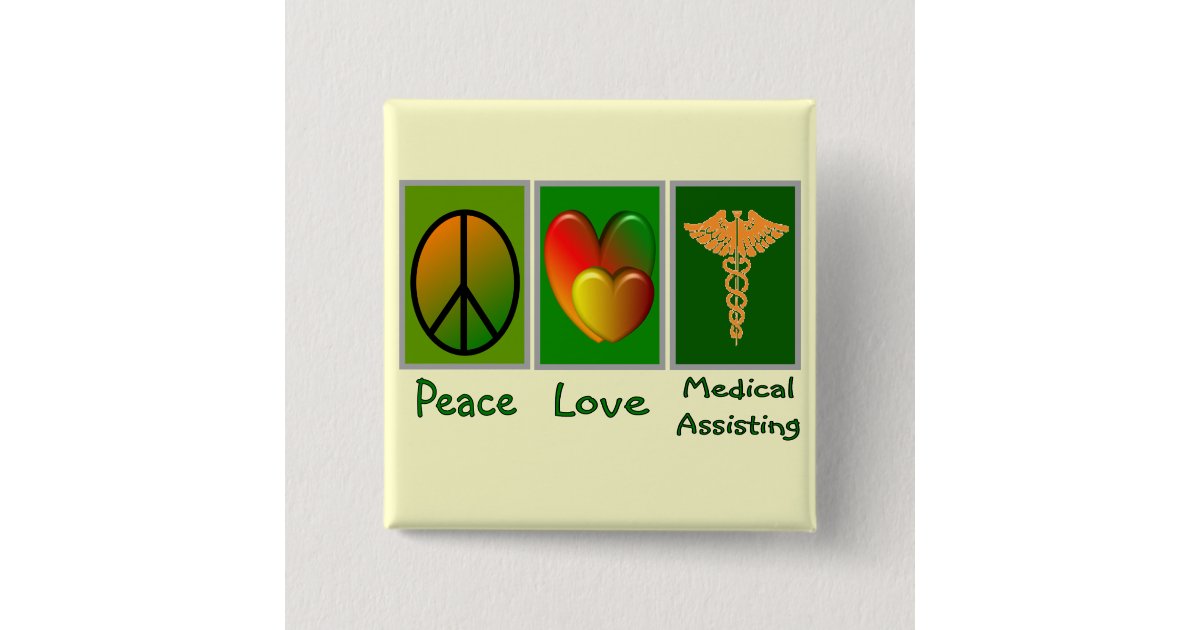 Peace Love Medical Assisting Pinback Button | Zazzle
