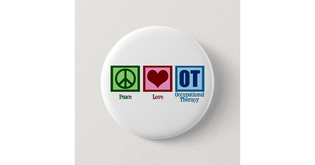 Peace Love Occupational Therapy Pinback Button | Zazzle